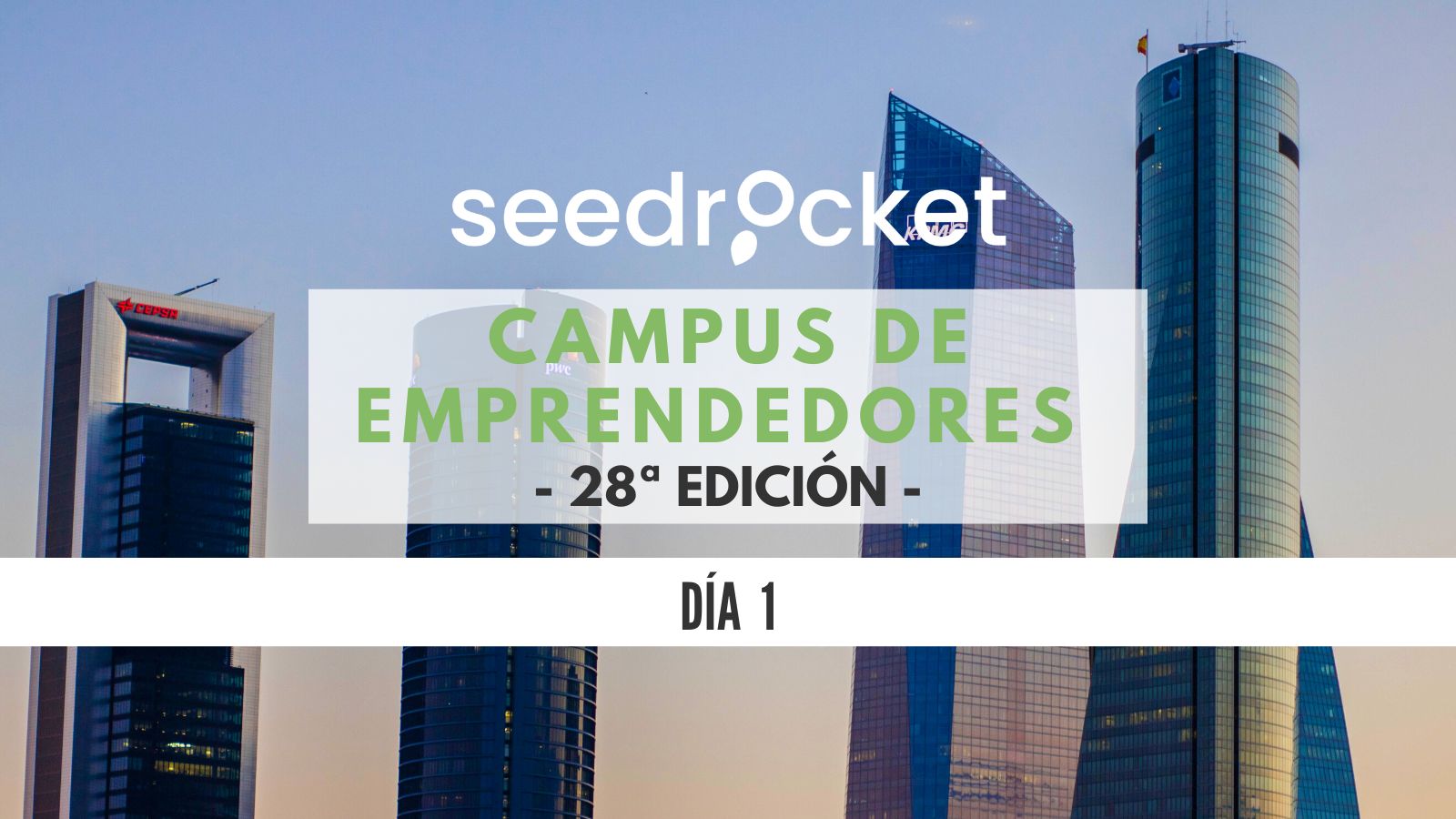 28 Campus de Emprendedores: Día 1 - SeedRocket